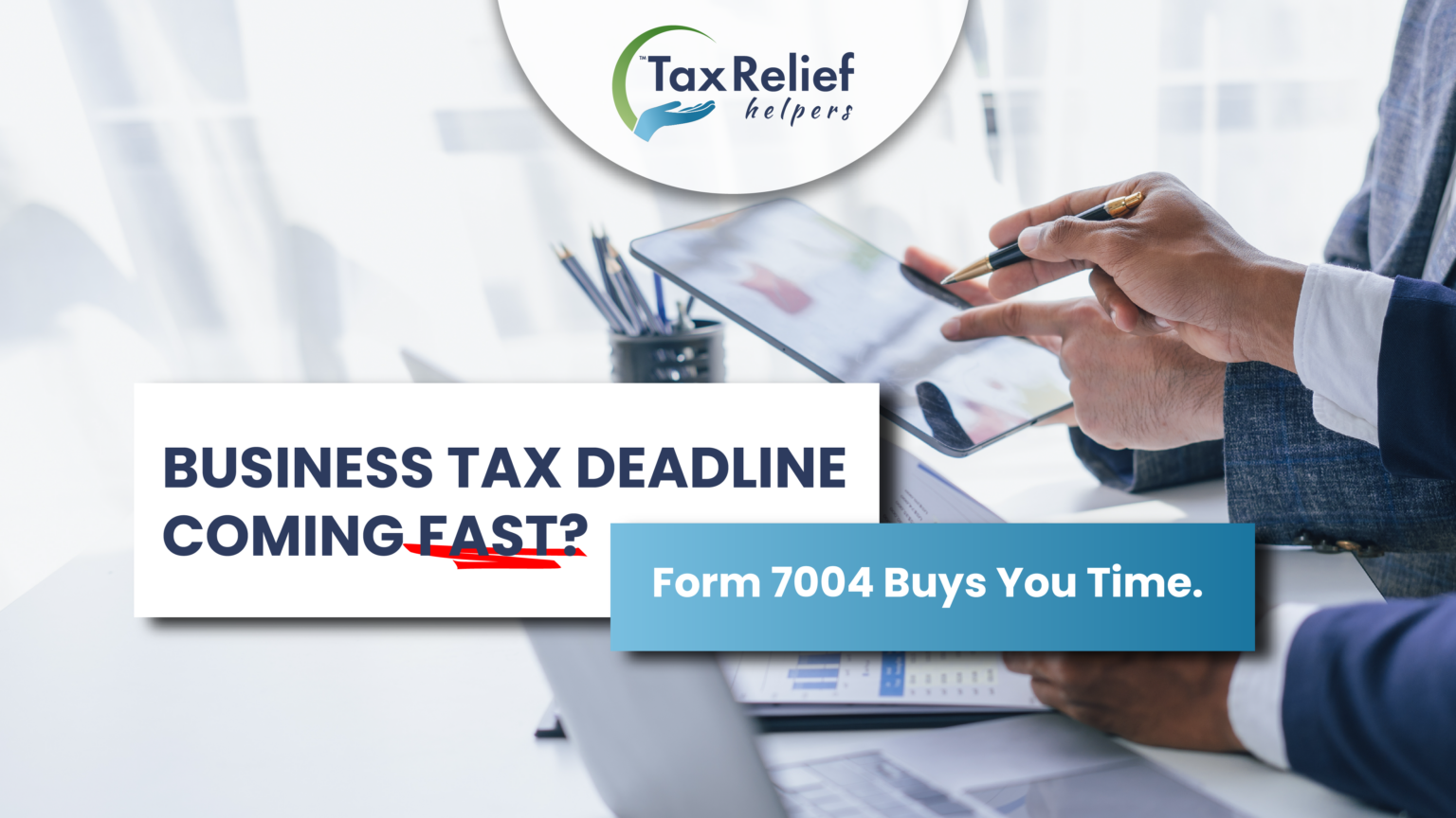 Who Needs to File IRS Form 7004? - Tax Relief Helpers