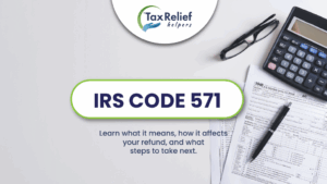 What Is The IRS Code 571? - Tax Relief Helpers